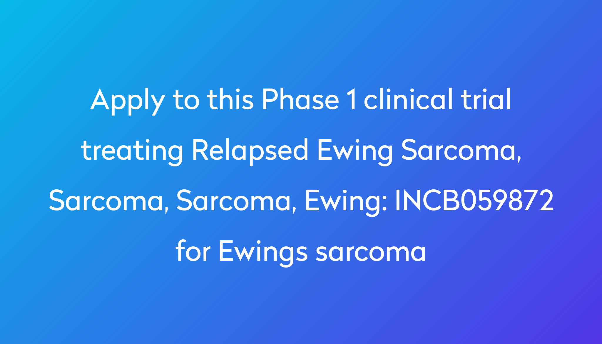 Incb059872 For Ewings Sarcoma Clinical Trial 2023 Power